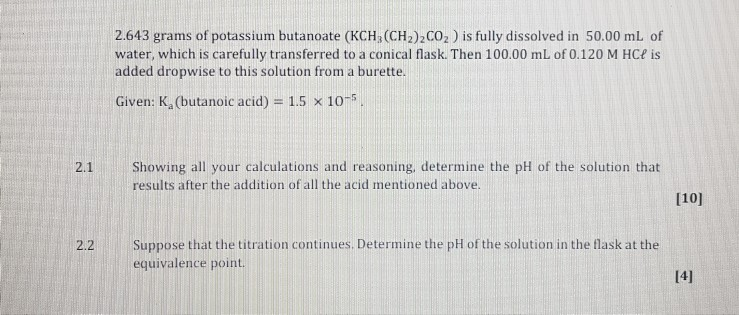 Solved 2.643 grams of potassium butanoate (KCH, (CH2)2CO2) | Chegg.com