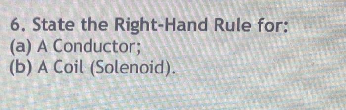 Solved 6. State the Right-Hand Rule for: (a) A Conductor; | Chegg.com