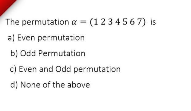 Solved The permutation a = (1 2 3 4 5 6 7) is a) Even | Chegg.com