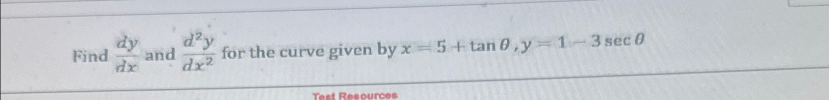 Find dydx ﻿and d2ydx2 ﻿for the curve given by | Chegg.com