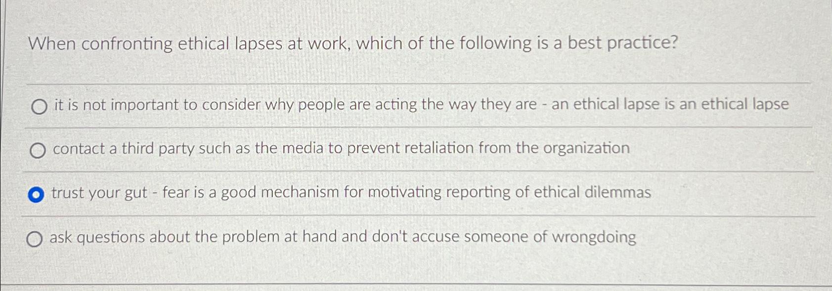 Solved When confronting ethical lapses at work, which of the | Chegg.com
