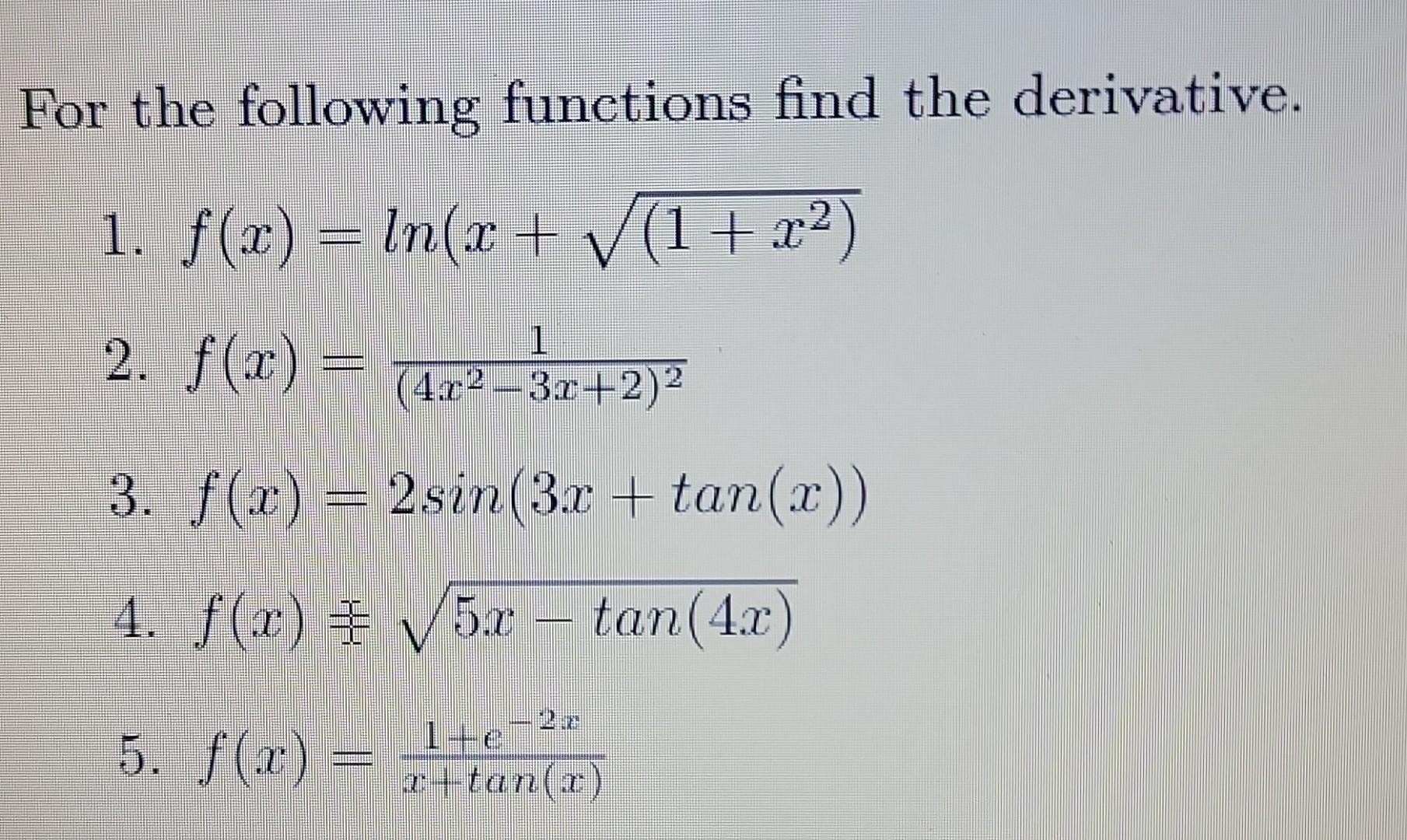 Solved For the following functions find the derivative. 1. | Chegg.com