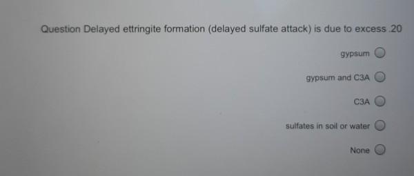 Solved Question Delayed ettringite formation (delayed | Chegg.com