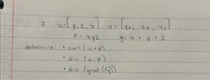 Solved if u=[y,z,x]F=xyzv=[[y1,zx,xy]g=x+y+z determine: - | Chegg.com
