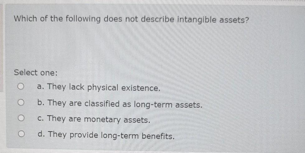 Solved Which of the following does not describe intangible | Chegg.com