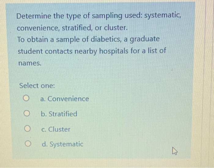 Solved Determine the type of sampling used: systematic, | Chegg.com