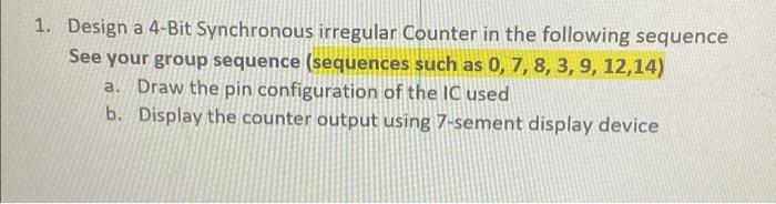 Solved 1. Design a 4-Bit Synchronous irregular Counter in | Chegg.com