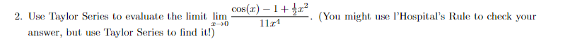 Solved Use Taylor Series to evaluate the limit | Chegg.com