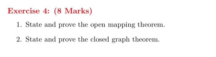 Solved Exercise 4: (8 Marks) 1. State and prove the open | Chegg.com