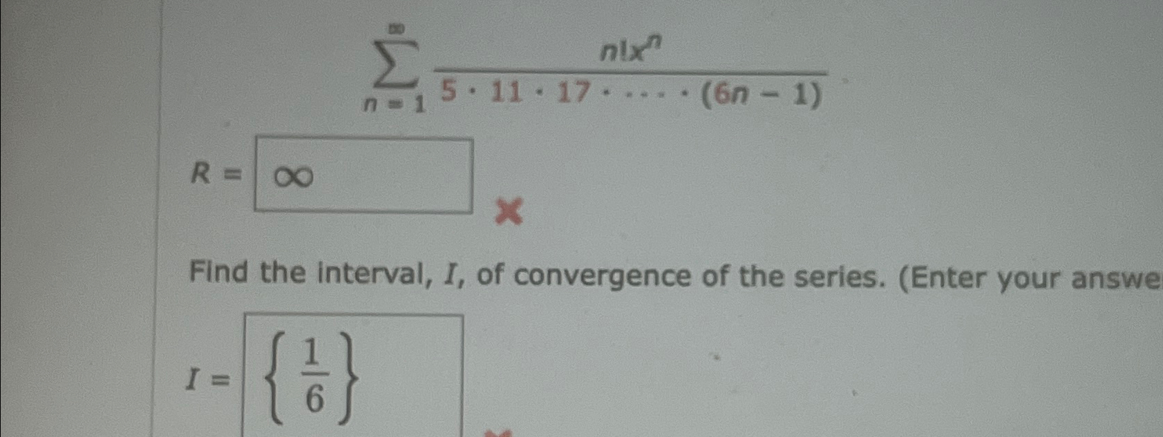 Solved ∑n=1∞n!xn5*11*17*cdots*(6n-1)R=Find the interval, I, | Chegg.com