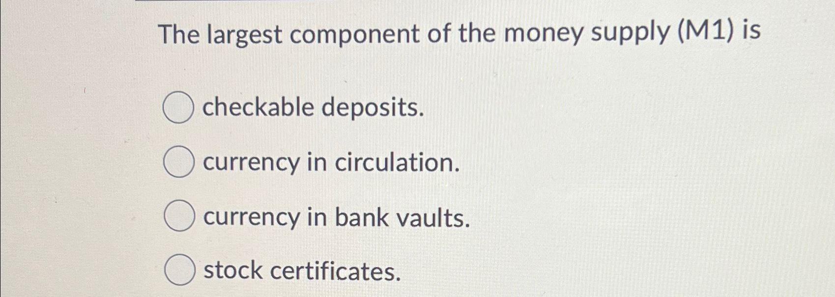 Solved The largest component of the money supply (M1) ﻿is | Chegg.com