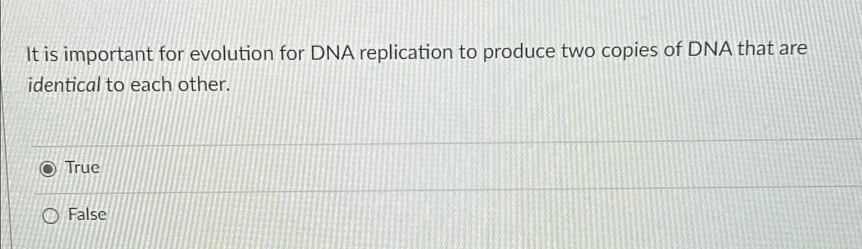 Solved It is important for evolution for DNA replication to | Chegg.com
