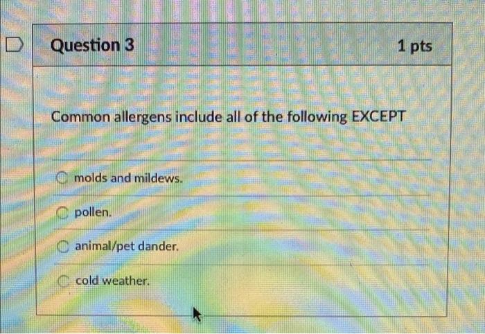 Solved Question 3 1 pts Common allergens include all of the | Chegg.com