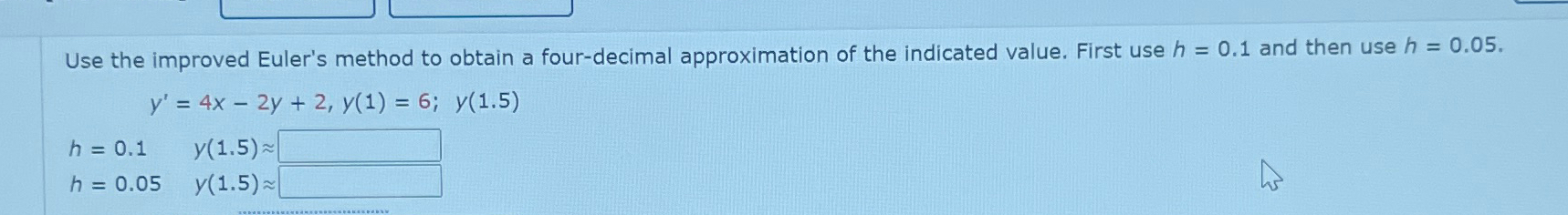 Solved Use the improved Euler's method to obtain a | Chegg.com