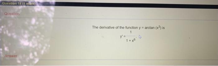 Solved The Derivative Of The Function Y Arctan X3 Is