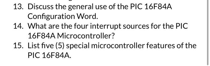 Solved 13. Discuss the general use of the PIC 16F84A | Chegg.com
