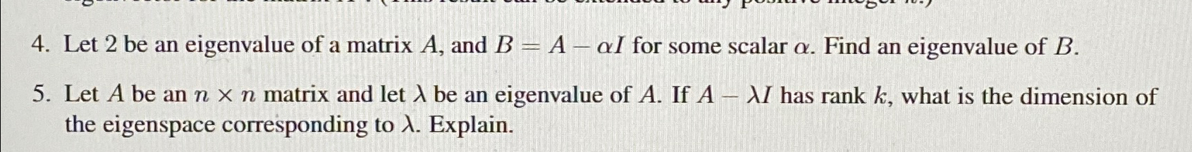 Solved Let 2 ﻿be an eigenvalue of a matrix A, ﻿and B=A-αI | Chegg.com