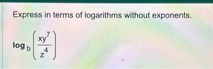 Solved Express in terms of logarithms without exponents. \\[ | Chegg.com