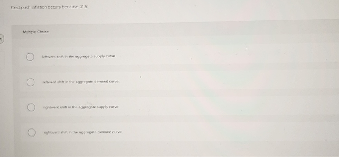 Solved Cost-push inflation occurs because of a:Multiple | Chegg.com