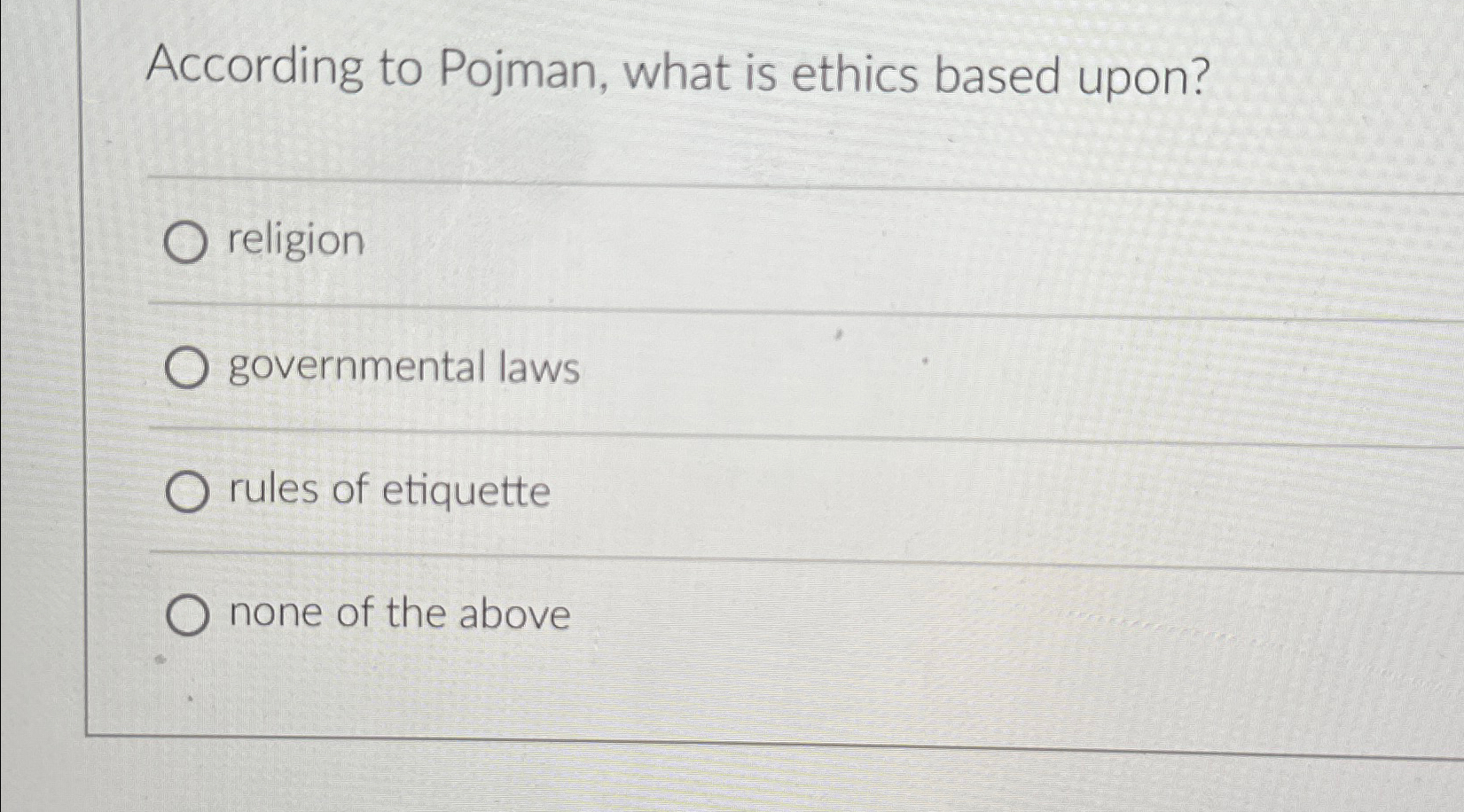 Solved According to Pojman, what is ethics based | Chegg.com