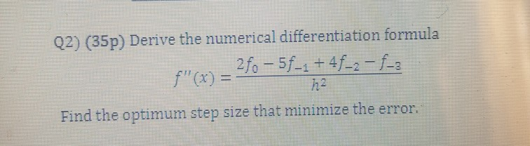 Solved Q2) (35p) Derive the numerical differentiation | Chegg.com