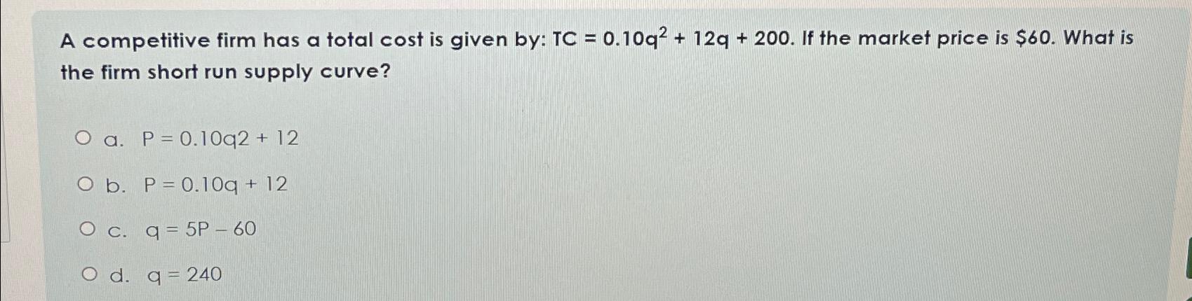 Solved A competitive firm has a total cost is given by: | Chegg.com