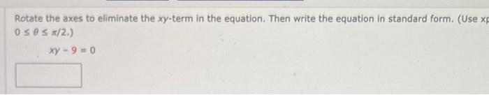 Solved Rotate the axes to eliminate the xy−term in the | Chegg.com