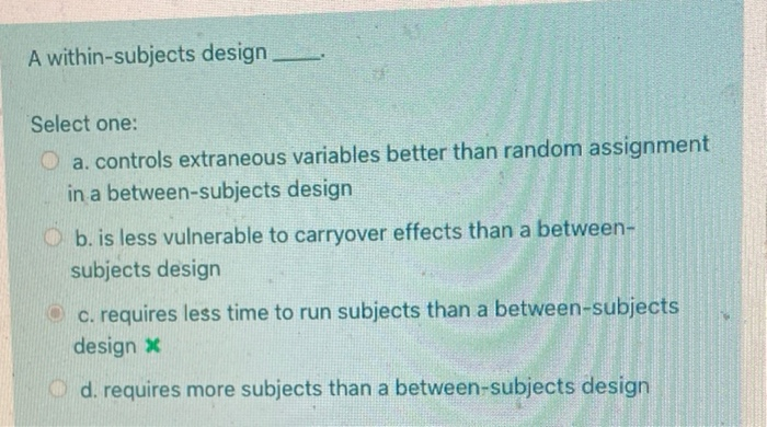 Solved A within-subjects design Select one: a. controls | Chegg.com