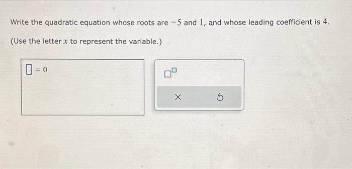 Solved Write the quadratic equation whose roots are -5 and 1 | Chegg.com