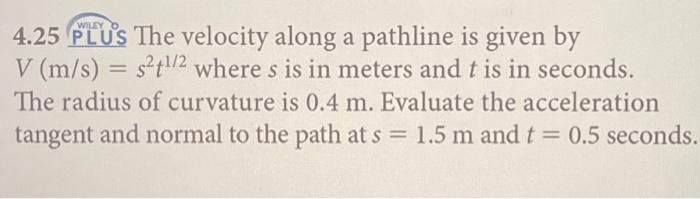 Solved 4.25 PLUS The velocity along a pathline is given by | Chegg.com