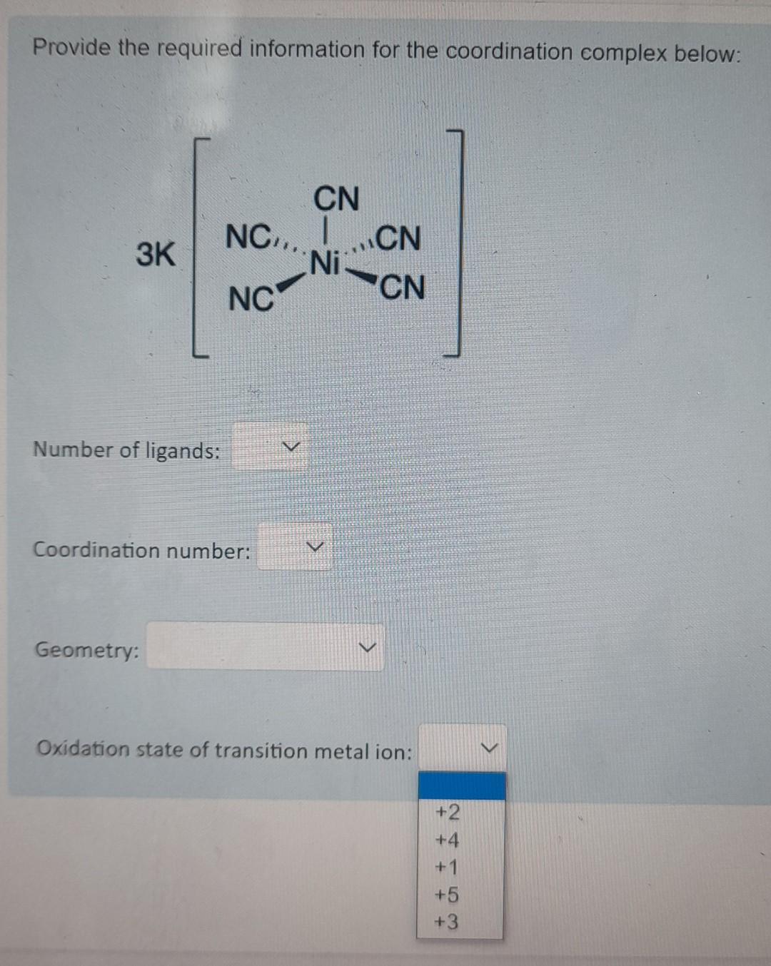 Solved Provide the required information for the coordination | Chegg.com