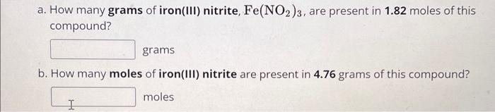 Solved a. How many grams of iron(III) nitrite, Fe(NO2)3, are | Chegg.com