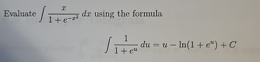 Solved Evaluate ∫﻿﻿x1+e-x2dx ﻿using the | Chegg.com
