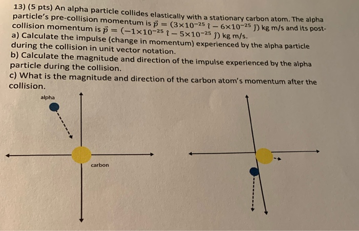 Solved 13) (5 pts) An alpha particle collides elastically | Chegg.com