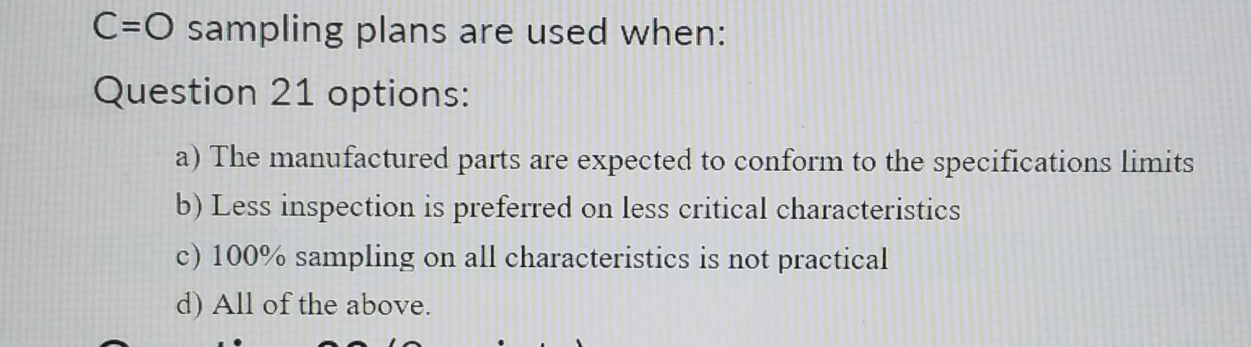 Solved C=O sampling plans are used when: Question 21 | Chegg.com