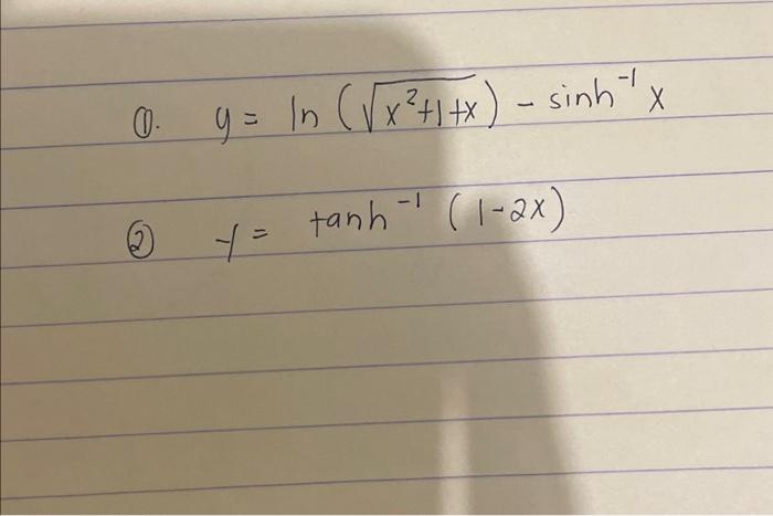 Solved (1). y=ln(x2+1+x)−sinh−1x (2) y=tanh−1(1−2x) | Chegg.com