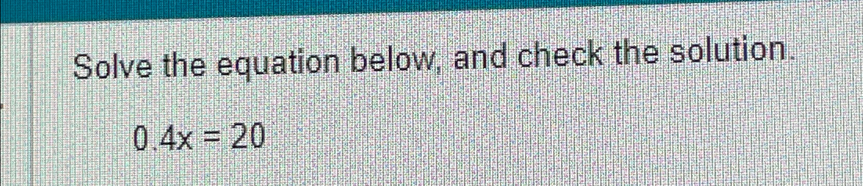 Solved Solve the equation below, and check the | Chegg.com