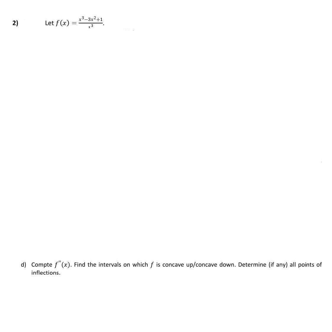 Solved Let f(x)=x3-3x2+1x3.d) ﻿Compte f''(x). ﻿Find the | Chegg.com