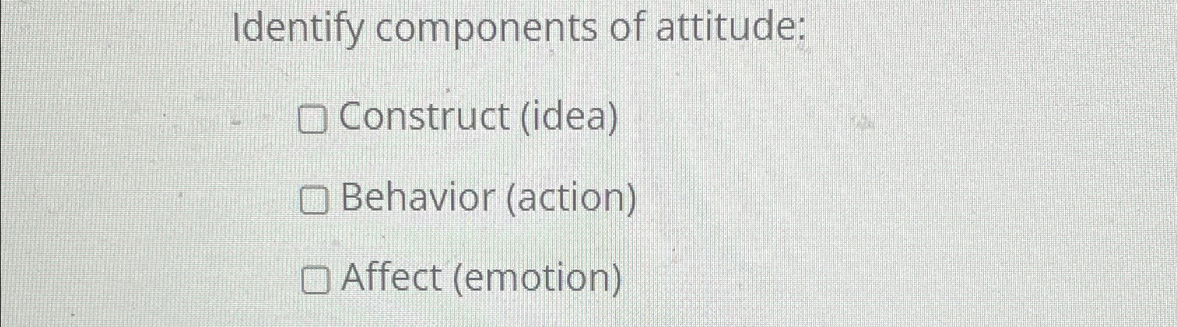 Solved Identify components of attitude:Construct | Chegg.com