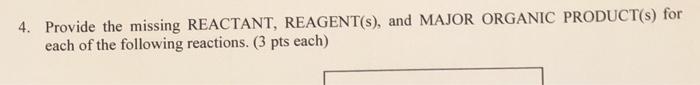 Solved 4. Provide the missing REACTANT, REAGENT(s), and | Chegg.com