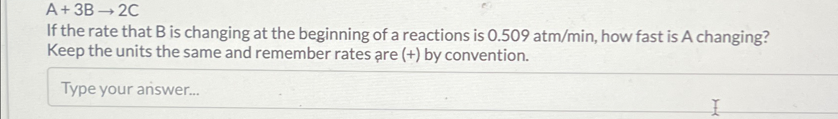 Solved A+3B→2CIf the rate that B ﻿is changing at the | Chegg.com