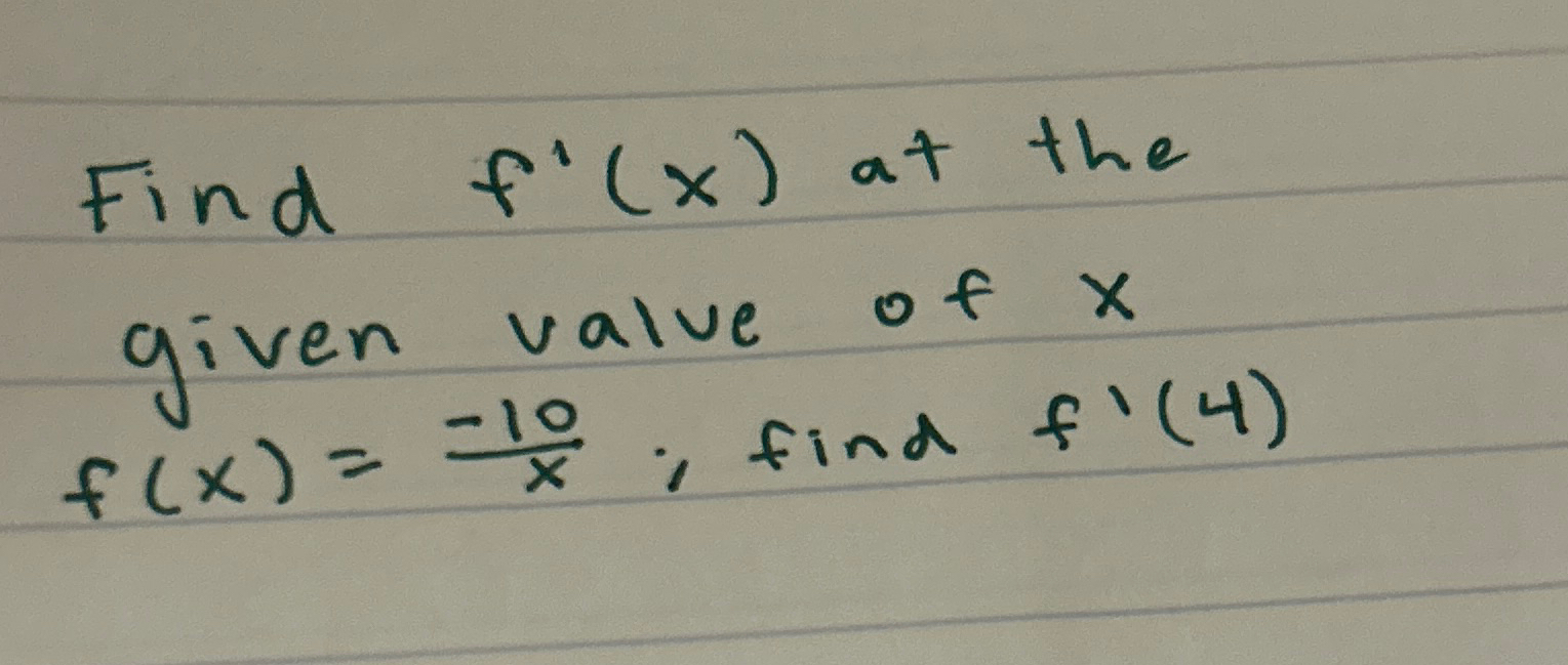 Solved Find f'(x) ﻿at the given value of x f(x)=-10x, ﻿find | Chegg.com