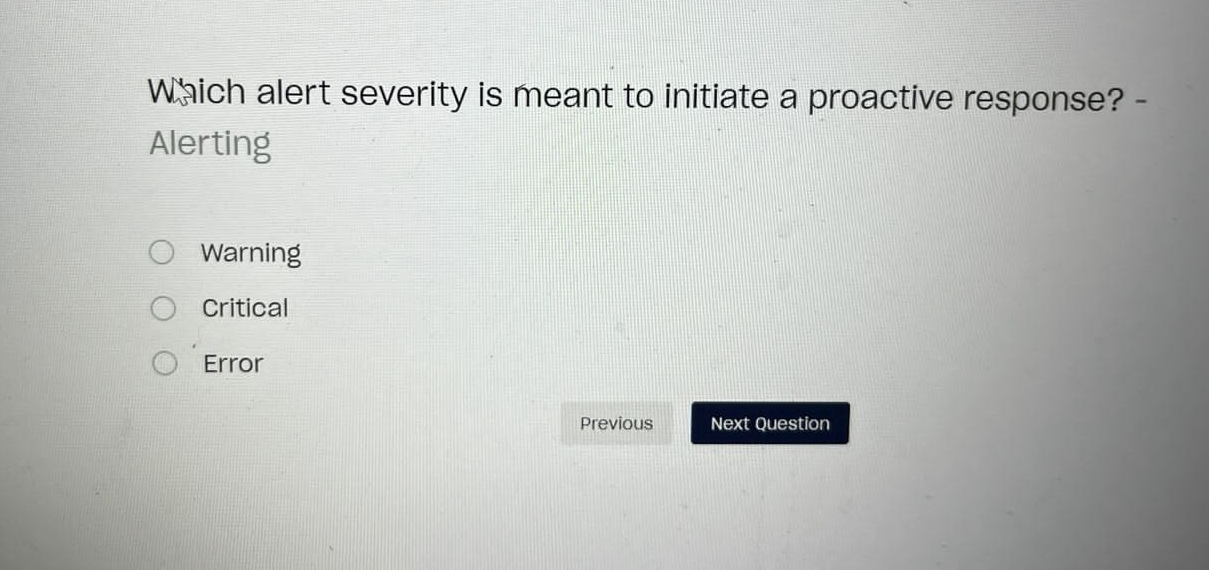 Solved Włich alert severity is meant to initiate a proactive | Chegg.com