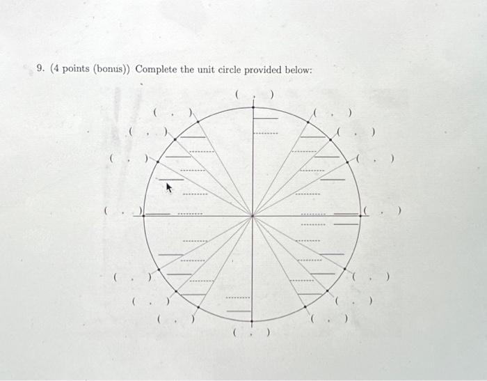 Solved 9. (4 points (bonus)) Complete the unit circle | Chegg.com Solved 9. (4 points (bonus)) Complete the unit circle | Chegg.com