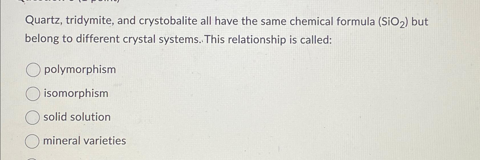 Solved Quartz, tridymite, and crystobalite all have the same | Chegg.com