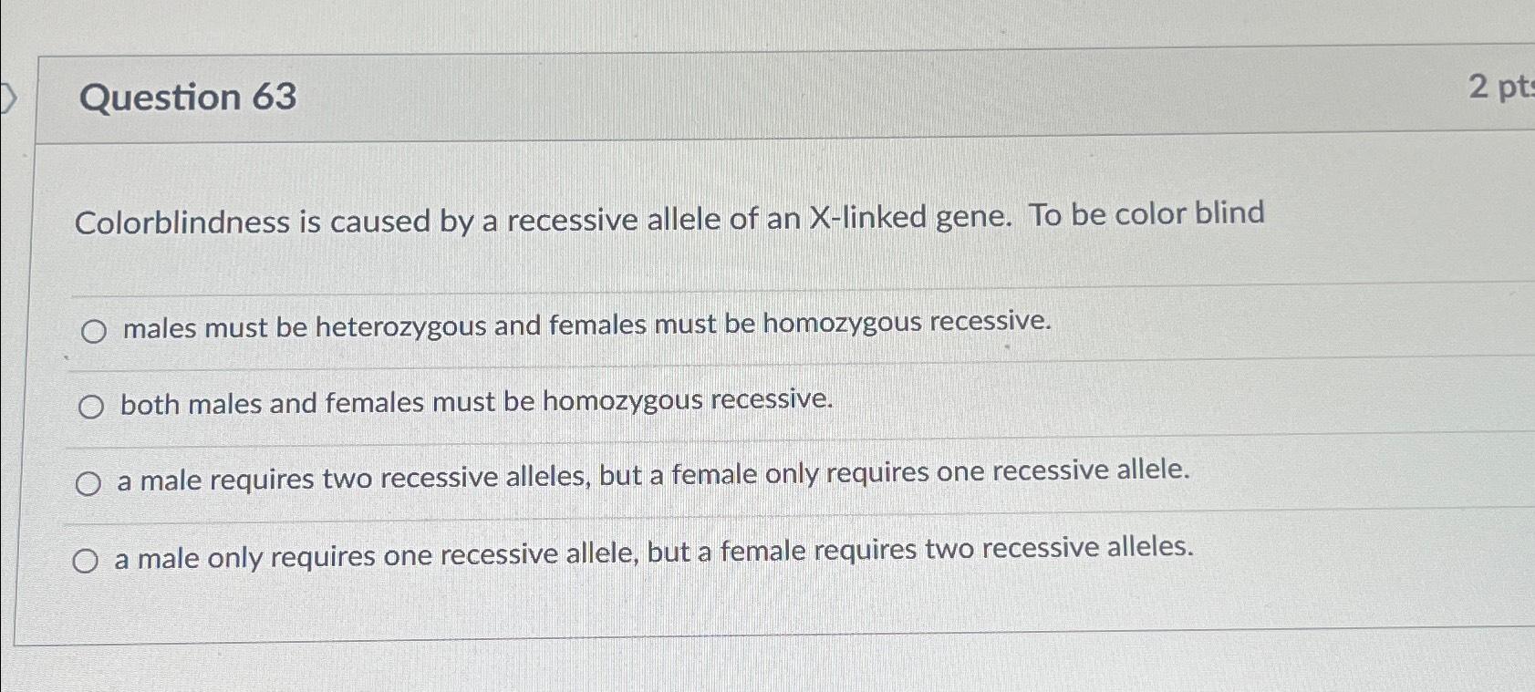 Solved Question 63Colorblindness is caused by a recessive | Chegg.com