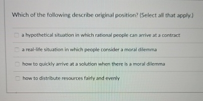 Solved Which of the following describe original position? | Chegg.com