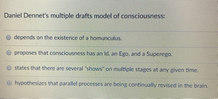 Daniel Dennet's multiple drafts model of | Chegg.com