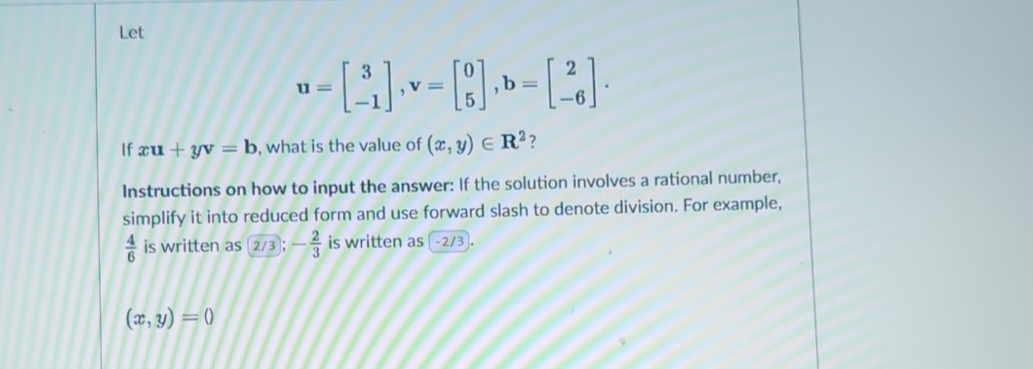 Solved Letu=[3-1],v=[05],b=[2-6]If xu+yv=b, ﻿what is the | Chegg.com