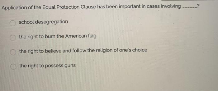 Solved Application of the Equal Protection Clause has been | Chegg.com